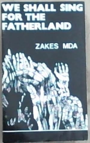 Zakes Mda - We shall sing for the Fatherland – Ike's Books